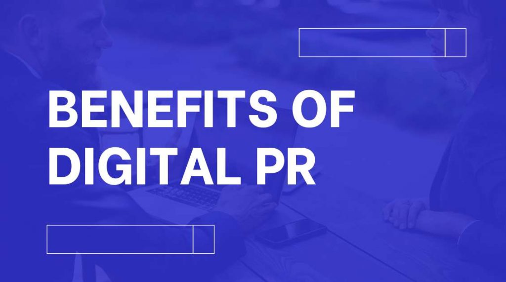 8 Benefits of Digital Public Relations for your business